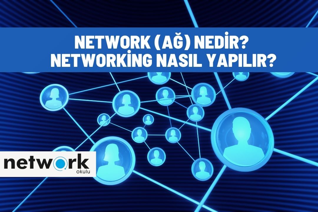 Network (Ağ) Nedir? Networking Nasıl Yapılır? - Network Okulu